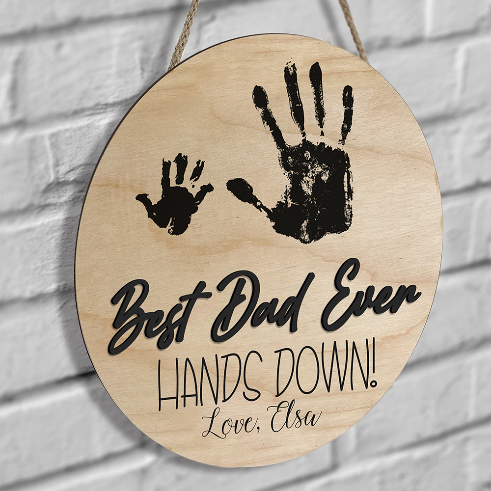 Personalized Best Dad Ever Hands Down Handprint Wooden Door Sign - CALLIE