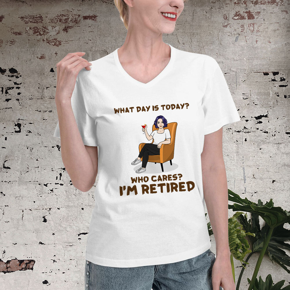 Personalized Shirt What Day Is Today I’m Retired Retirement Gift - CALLIE