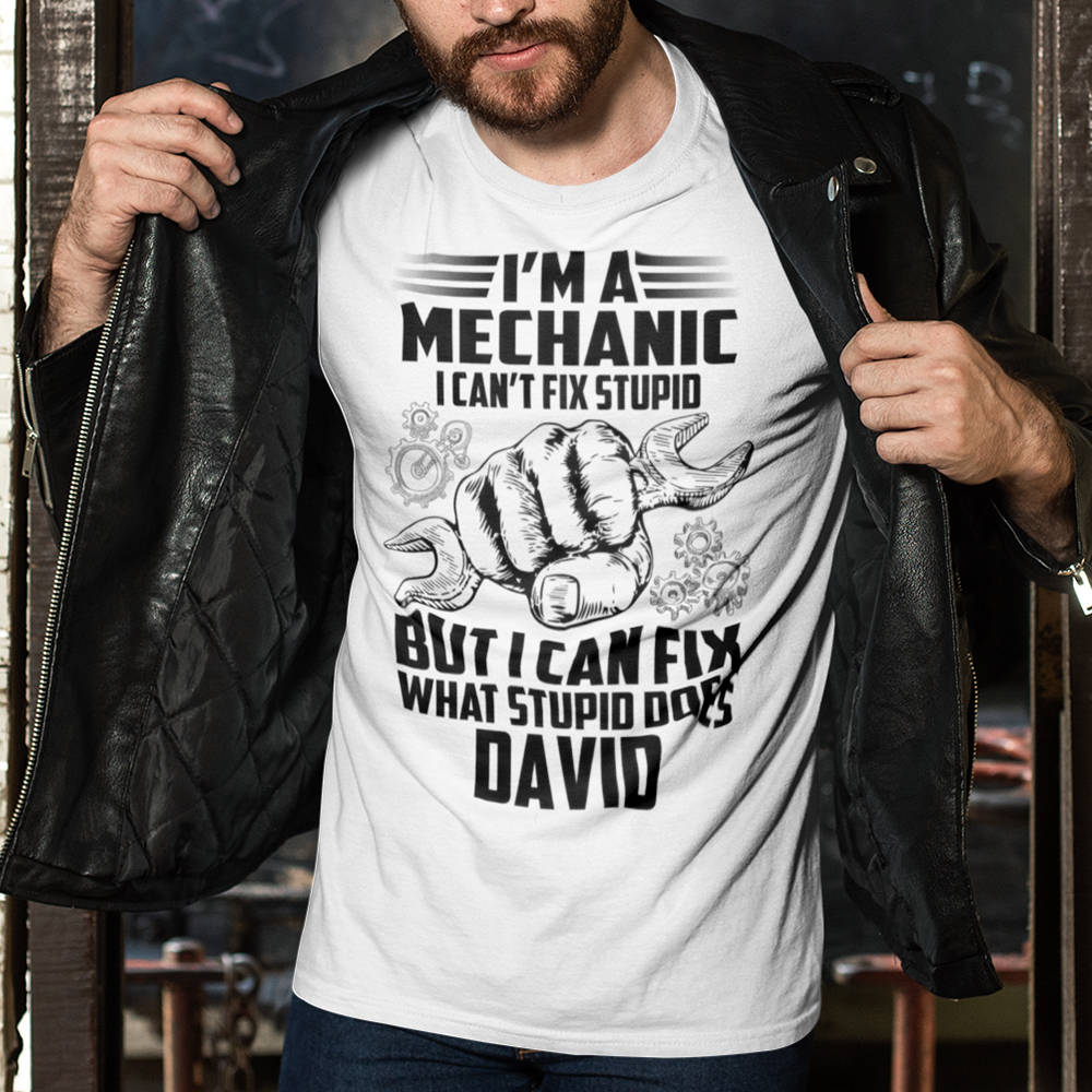 Personalized I'm Mechanic I Can't Fix Stupid but I Can Fix What Stupid ...