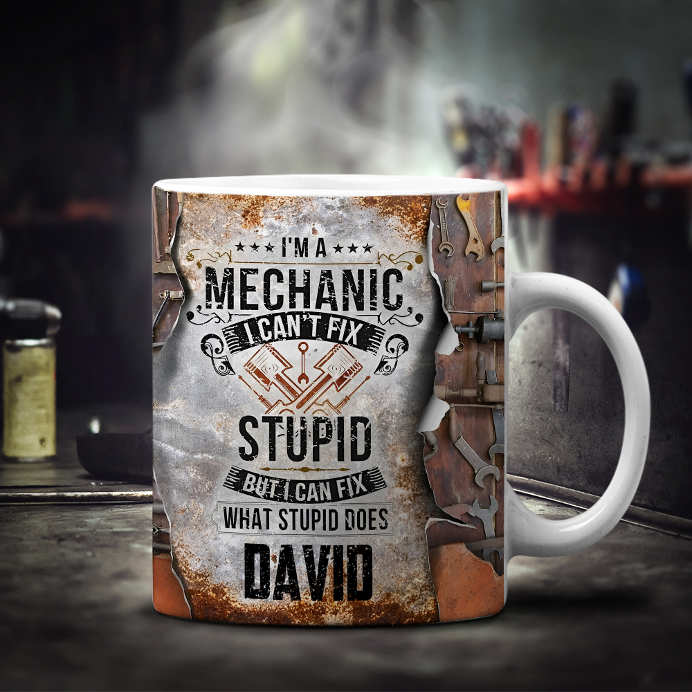 Personalized I'm A Mechanic I Can't Fix Stupid But I Can Fix What ...