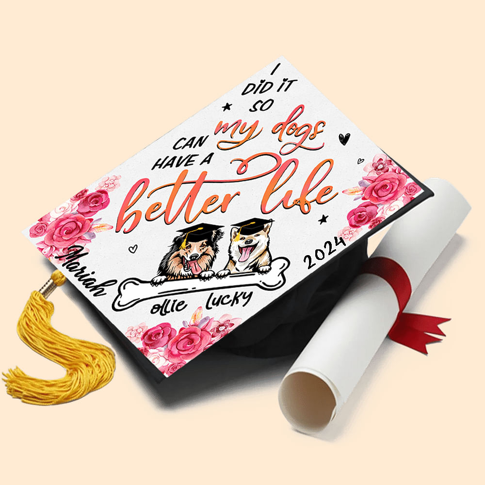 Personalized My Dogs Can Have A Better Life Graduation Cap Topper ...