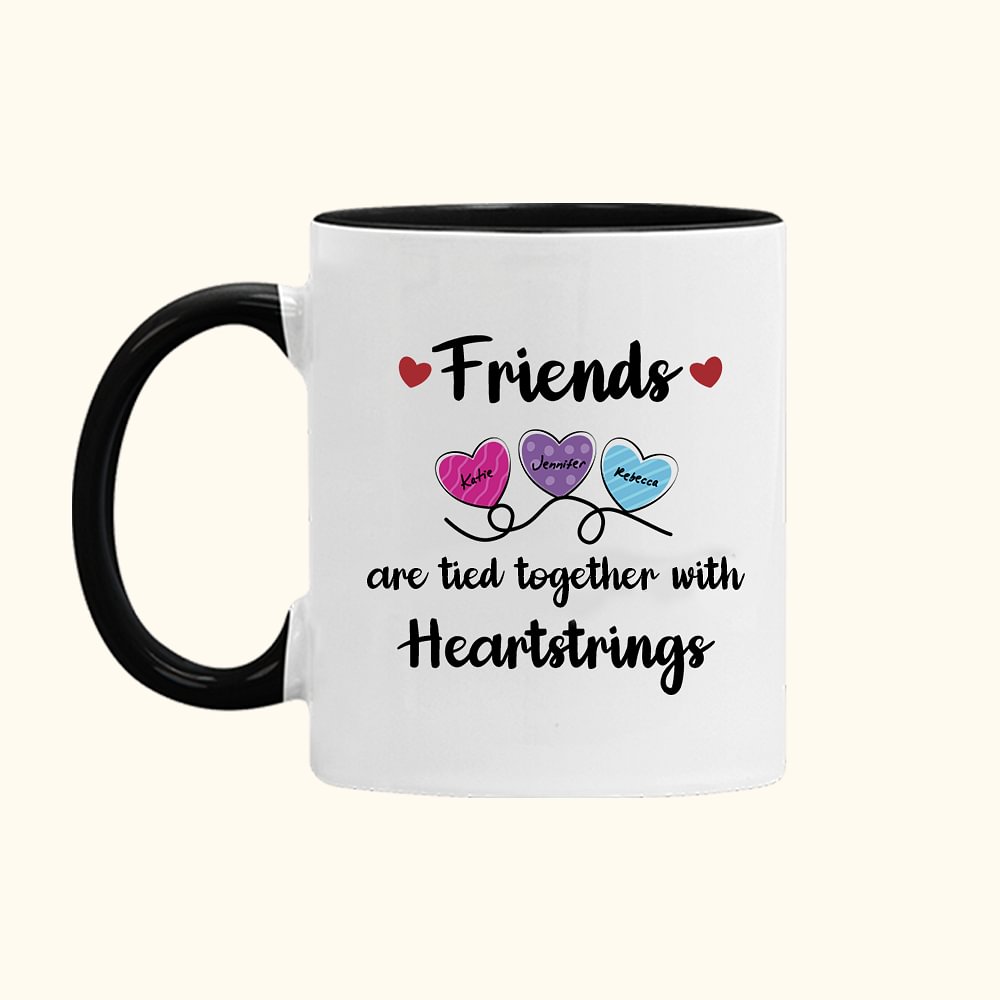 Personalized Friends Are Tied Together With Heartstrings Ceramic Mug ...