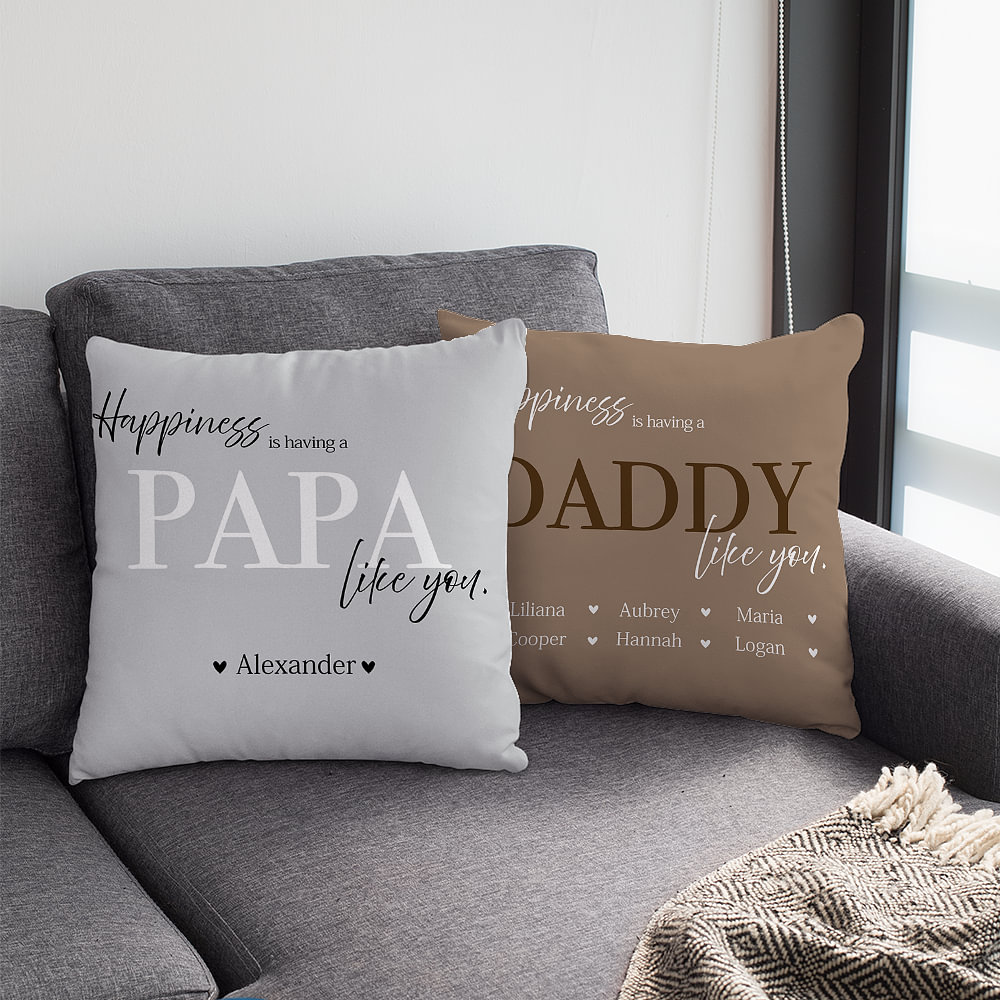 Personalized Happiness Is Having A DAD PAPA Like You Throw Pillow Cover ...