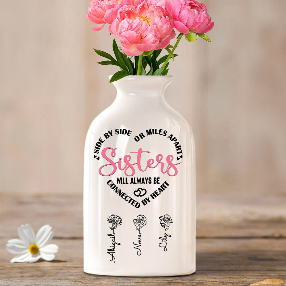 Personalized Sisters Will Always Be Connected By Heart Ceramic Vase ...