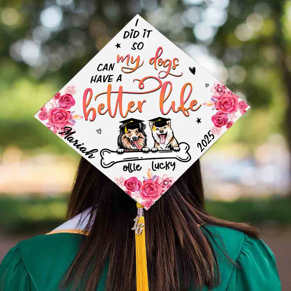 Personalized My Dogs Can Have A Better Life Graduation Cap Topper ...