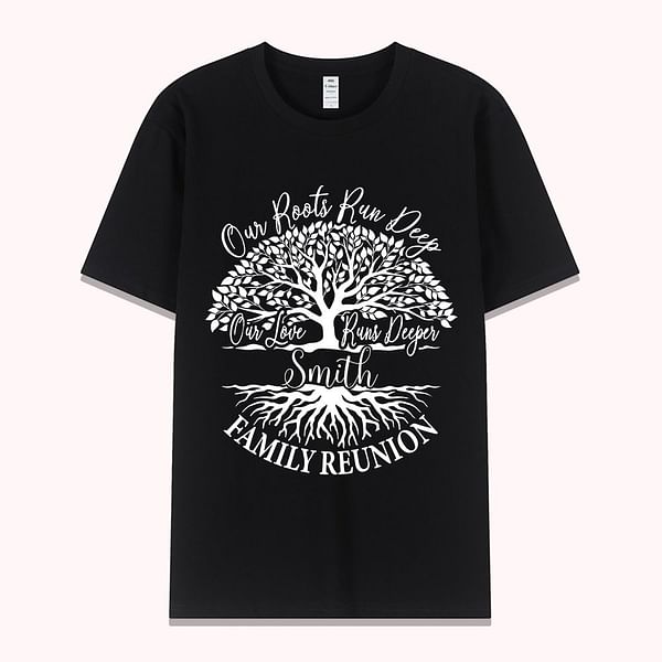 Personalized Our Roots Run Deep Our Love Runs Deeper Family Reunion Tree T-shirt - CALLIE