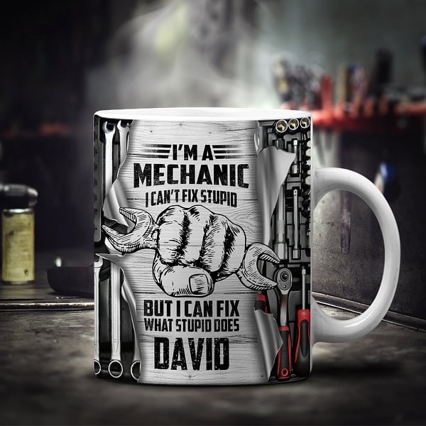 Personalized I'm A Mechanic I Can't Fix Stupid But I Can Fix What ...